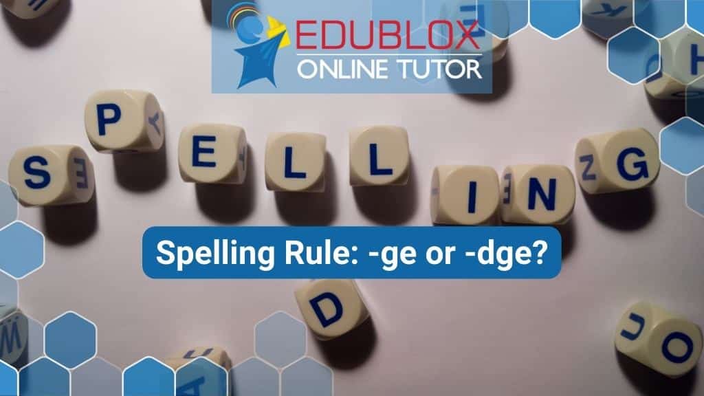 Spelling Rule: -ge or -dge? - Edublox Online Tutor