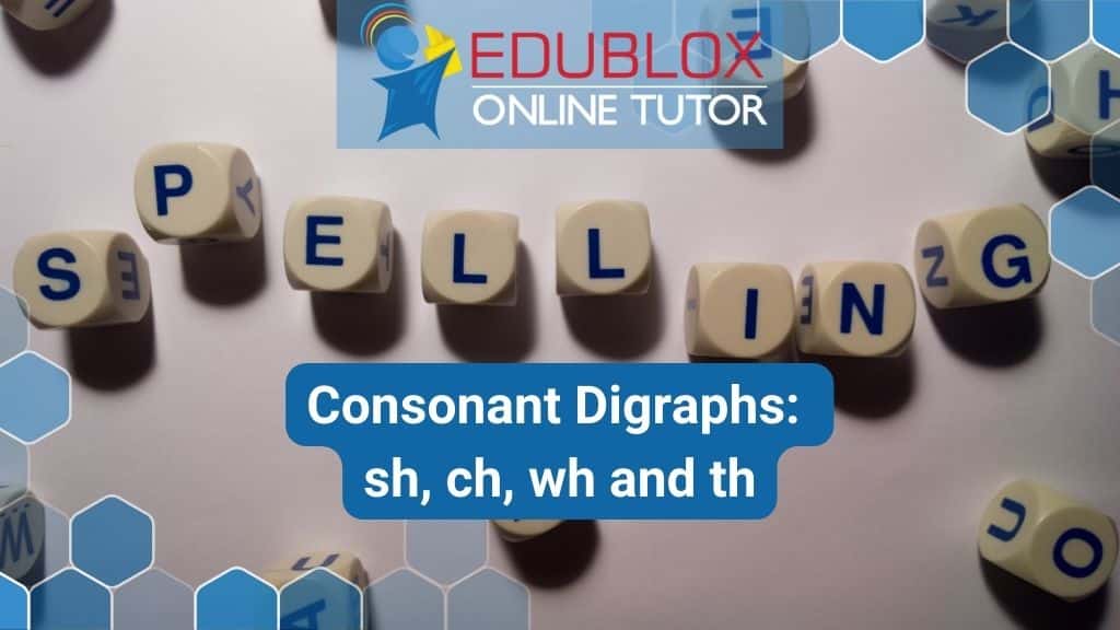 Consonant Digraphs: sh, ch, wh and th - Edublox Online Tutor