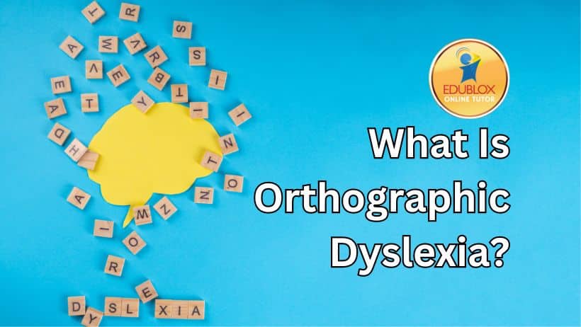 What Is Orthographic Dyslexia? - Edublox Online Tutor