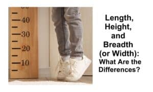 Length, Height, and Breadth (or Width): What Are the Differences ...