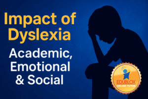 Impact of Dyslexia: Academic, Emotional, and Social - Edublox Online Tutor